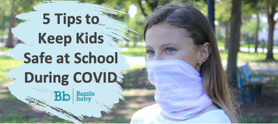 5 Tips to Keep Kids Safe at School during COVID-19 - Bazzle Baby